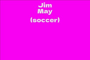 Jim May (soccer) - Facts, Bio, Career, Net Worth | AidWiki