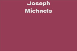 Joseph Michaels - Facts, Bio, Career, Net Worth | AidWiki
