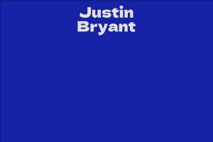 Justin Bryant - Facts, Bio, Career, Net Worth | AidWiki