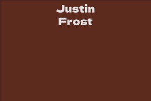 Justin Frost - Facts, Bio, Career, Net Worth | AidWiki