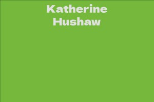 Katherine Hushaw - Facts, Bio, Career, Net Worth | AidWiki