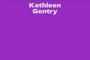 Kathleen Gentry - Facts, Bio, Career, Net Worth | AidWiki