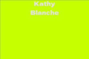 Kathy Blanche - Facts, Bio, Career, Net Worth | AidWiki