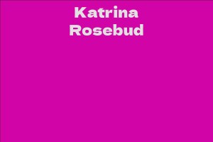Katrina Rosebud - Facts, Bio, Career, Net Worth | AidWiki