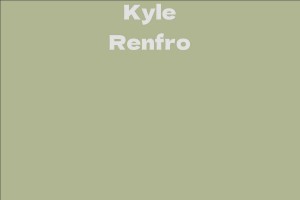 Kyle Renfro - Facts, Bio, Career, Net Worth | AidWiki