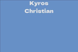 Kyros Christian - Facts, Bio, Career, Net Worth | AidWiki