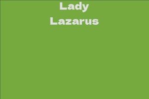Lady Lazarus - Facts, Bio, Career, Net Worth | AidWiki