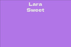 Lara Sweet - Facts, Bio, Career, Net Worth | AidWiki