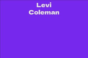 Levi Coleman - Facts, Bio, Career, Net Worth | AidWiki