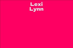 Lexi Lynn - Facts, Bio, Career, Net Worth | AidWiki
