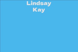 Lindsay Kay - Facts, Bio, Career, Net Worth | AidWiki