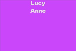 Lucy Anne - Facts, Bio, Career, Net Worth | AidWiki