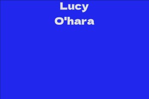 Lucy O'hara - Facts, Bio, Career, Net Worth | AidWiki