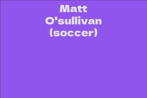 Matt O'sullivan (soccer) - Facts, Bio, Career, Net Worth | AidWiki