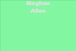 Meghan Allen - Facts, Bio, Career, Net Worth | AidWiki