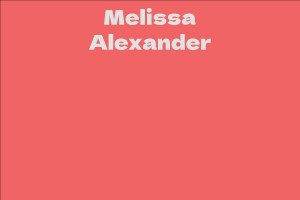 Melissa Alexander - Facts, Bio, Career, Net Worth | AidWiki