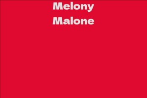 Melony Malone - Facts, Bio, Career, Net Worth | AidWiki
