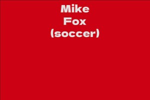 Mike Fox (soccer) - Facts, Bio, Career, Net Worth | AidWiki