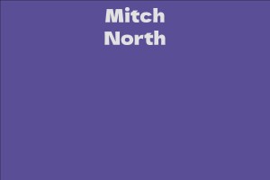 Mitch North - Facts, Bio, Career, Net Worth | AidWiki