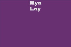 Mya Lay - Facts, Bio, Career, Net Worth | AidWiki