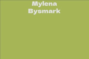 Mylena Bysmark - Facts, Bio, Career, Net Worth | AidWiki