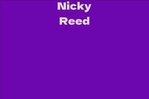Nicky Reed - Facts, Bio, Career, Net Worth | AidWiki