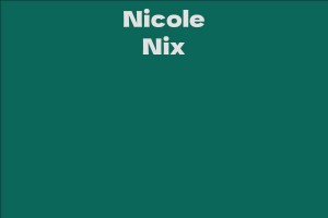 Nicole Nix - Facts, Bio, Career, Net Worth | AidWiki