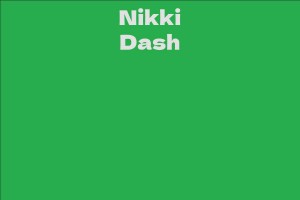 Nikki Dash - Facts, Bio, Career, Net Worth | AidWiki