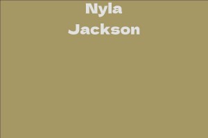 Nyla Jackson - Facts, Bio, Career, Net Worth | AidWiki
