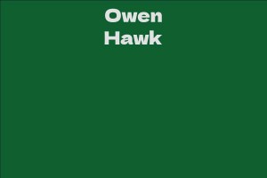 Owen Hawk - Facts, Bio, Career, Net Worth | AidWiki