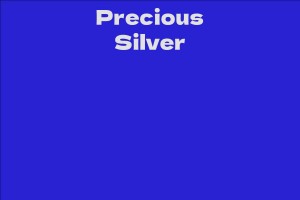 Precious Silver - Facts, Bio, Career, Net Worth | AidWiki