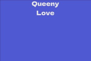 Queeny Love - Facts, Bio, Career, Net Worth | AidWiki