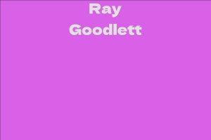 Ray Goodlett - Facts, Bio, Career, Net Worth | AidWiki