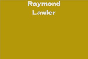 Raymond Lawler - Facts, Bio, Career, Net Worth | AidWiki