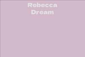 Rebecca Dream - Facts, Bio, Career, Net Worth | AidWiki