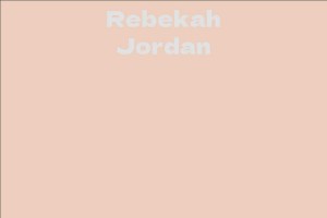 Rebekah Jordan - Facts, Bio, Career, Net Worth | AidWiki
