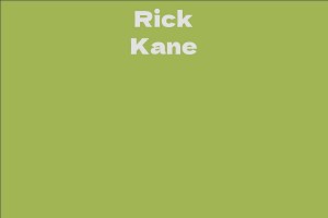 Rick Kane - Facts, Bio, Career, Net Worth | AidWiki