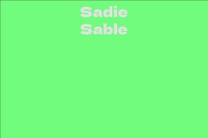Sadie Sable - Facts, Bio, Career, Net Worth | AidWiki