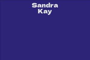 Sandra Kay - Facts, Bio, Career, Net Worth | AidWiki