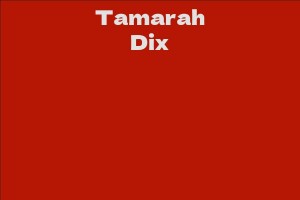 Tamarah Dix - Facts, Bio, Career, Net Worth | AidWiki