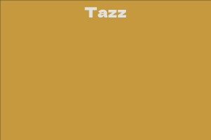 Tazz - Facts, Bio, Career, Net Worth | AidWiki