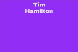 Tim Hamilton - Facts, Bio, Career, Net Worth | AidWiki