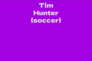 Tim Hunter (soccer) - Facts, Bio, Career, Net Worth | AidWiki