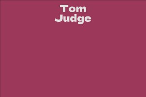 Tom Judge - Facts, Bio, Career, Net Worth | AidWiki