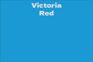 Victoria Red - Facts, Bio, Career, Net Worth | AidWiki